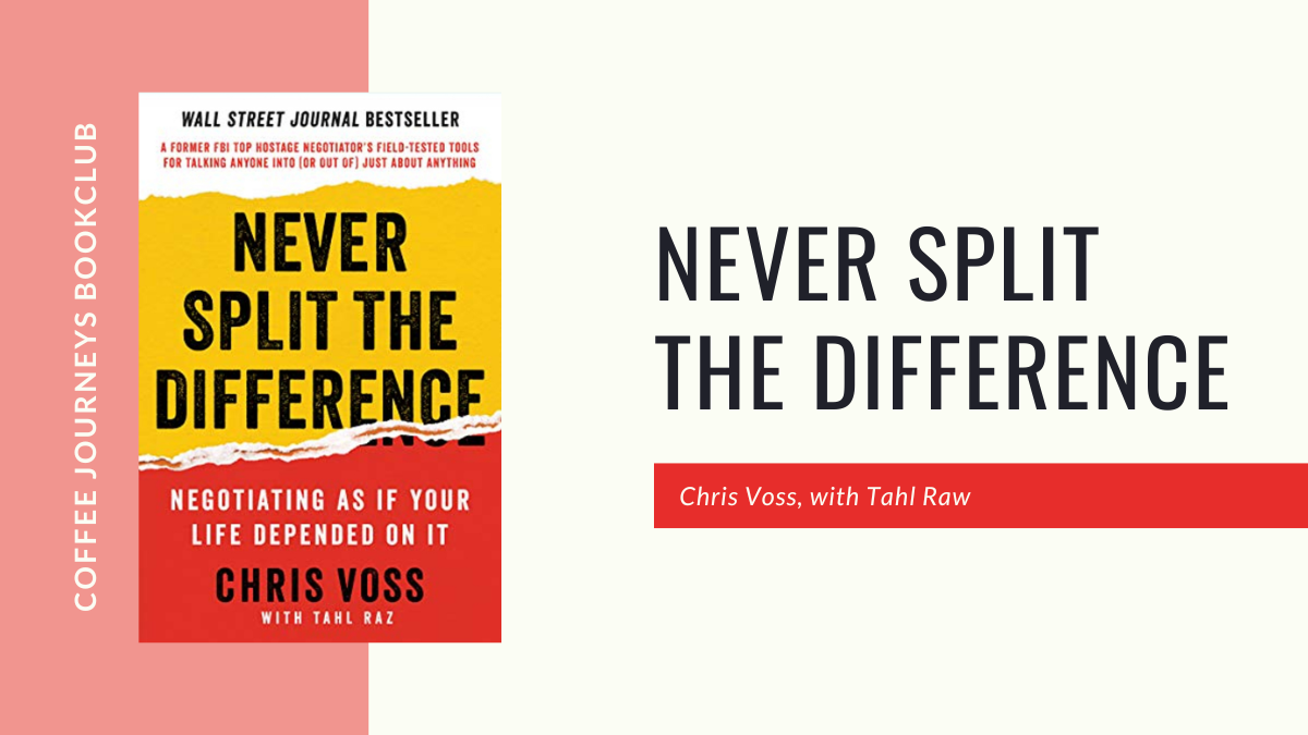 Never Split the Difference: Negotiating As If Your Life Depended On It ...